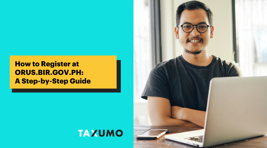 How to Register at ORUS.BIR.GOV.PH: A Step-by-Step Guide | Taxumo - File & Pay Your Taxes in ...