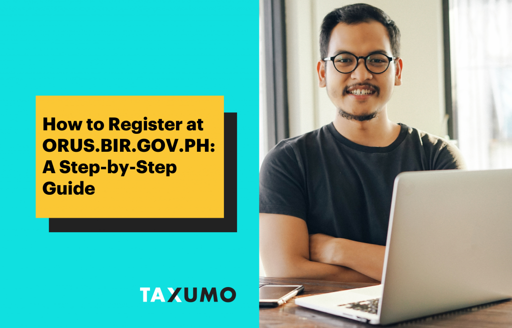How to Register at ORUS.BIR.GOV.PH: A Step-by-Step Guide | Taxumo - File & Pay Your Taxes in ...