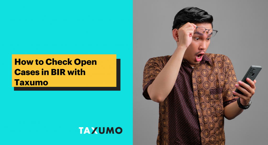 How to Check Open Cases in BIR with Taxumo | Taxumo Blog