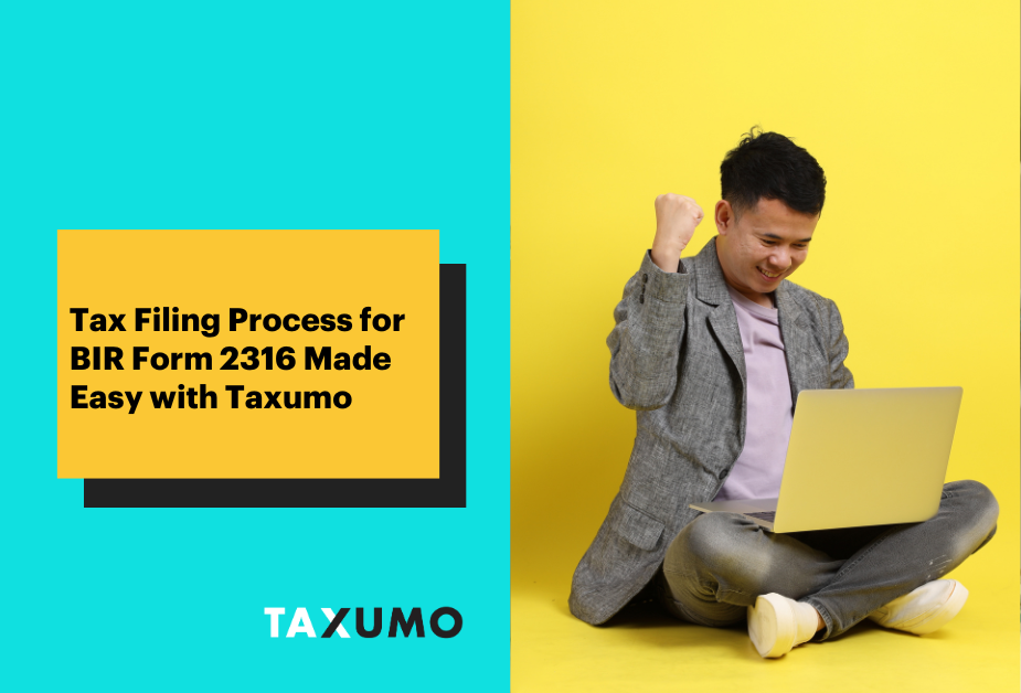 Tax Filing Process for BIR Form 2316 Made Easy with Taxumo