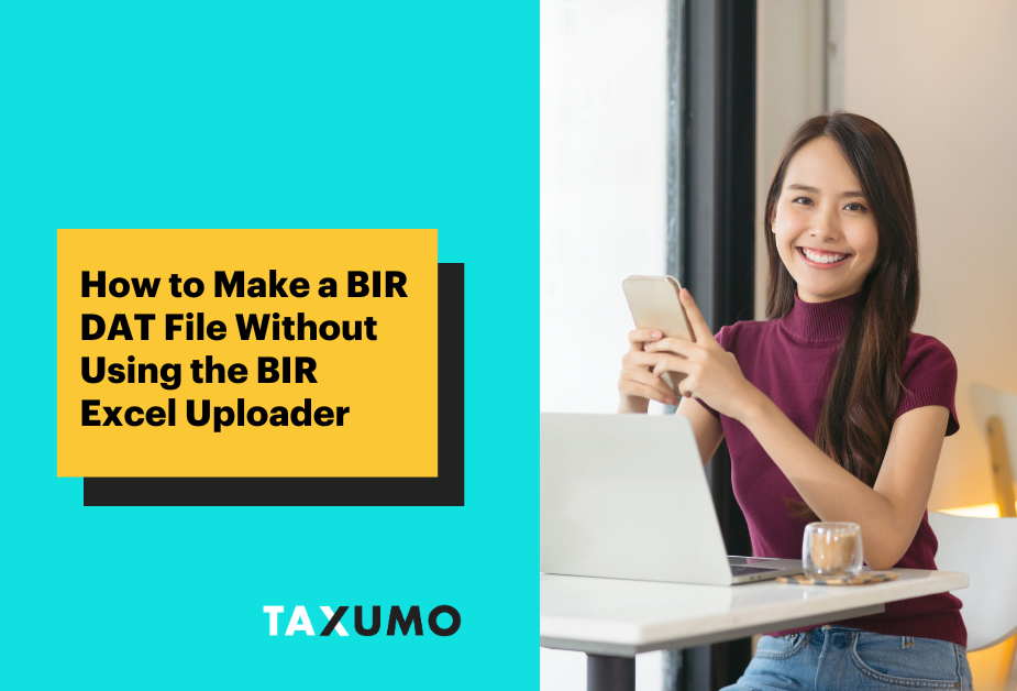 How to Make a BIR DAT File Without Using the BIR Excel Uploader | Taxumo - File & Pay Your Taxes ...